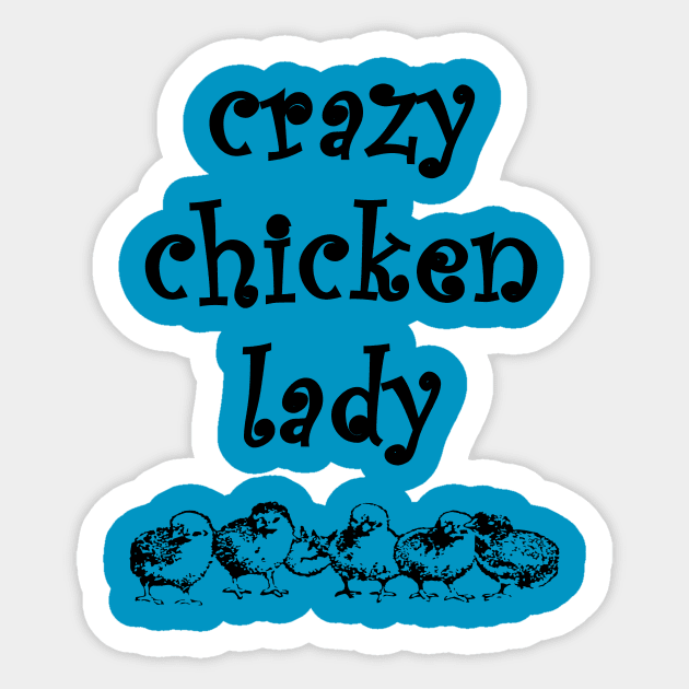 Crazy Chicken Lady - Chickens - Sticker | TeePublic