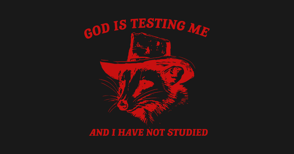 God Is Testing Me - God Is Testing Me - T-Shirt | TeePublic