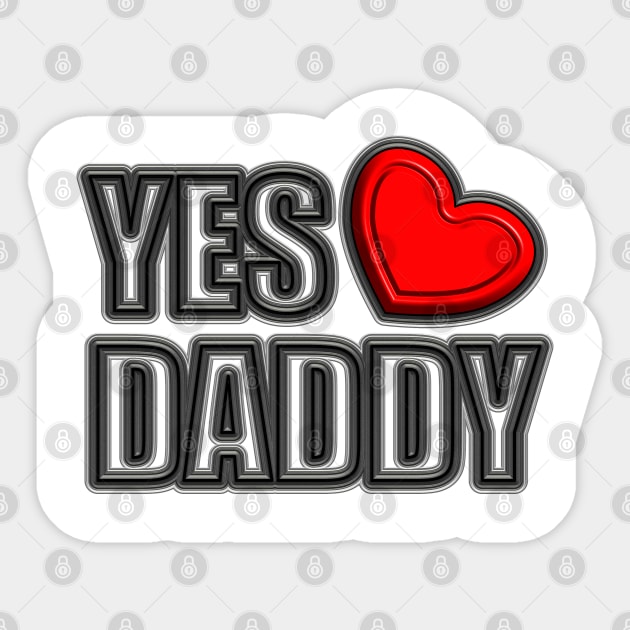 Yes Daddy 9 - Daddy - Sticker | TeePublic
