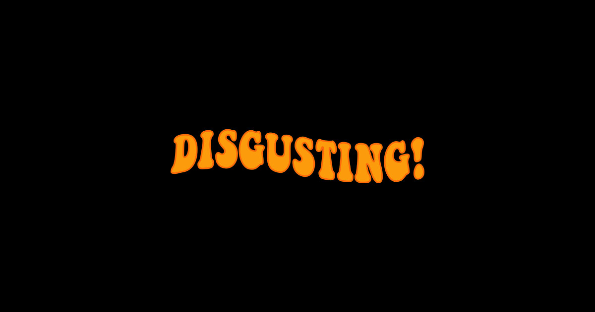 Disgusting! Groovy Text - Disgusting - Sticker | TeePublic
