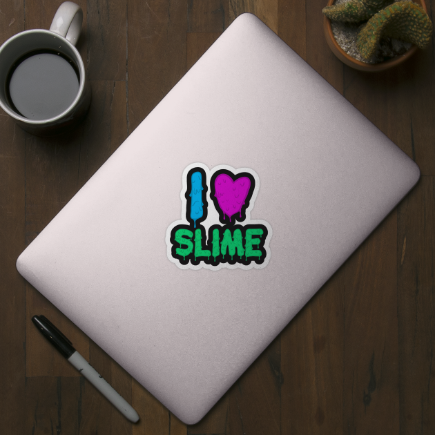 I Love Slime - Slime - Sticker | TeePublic