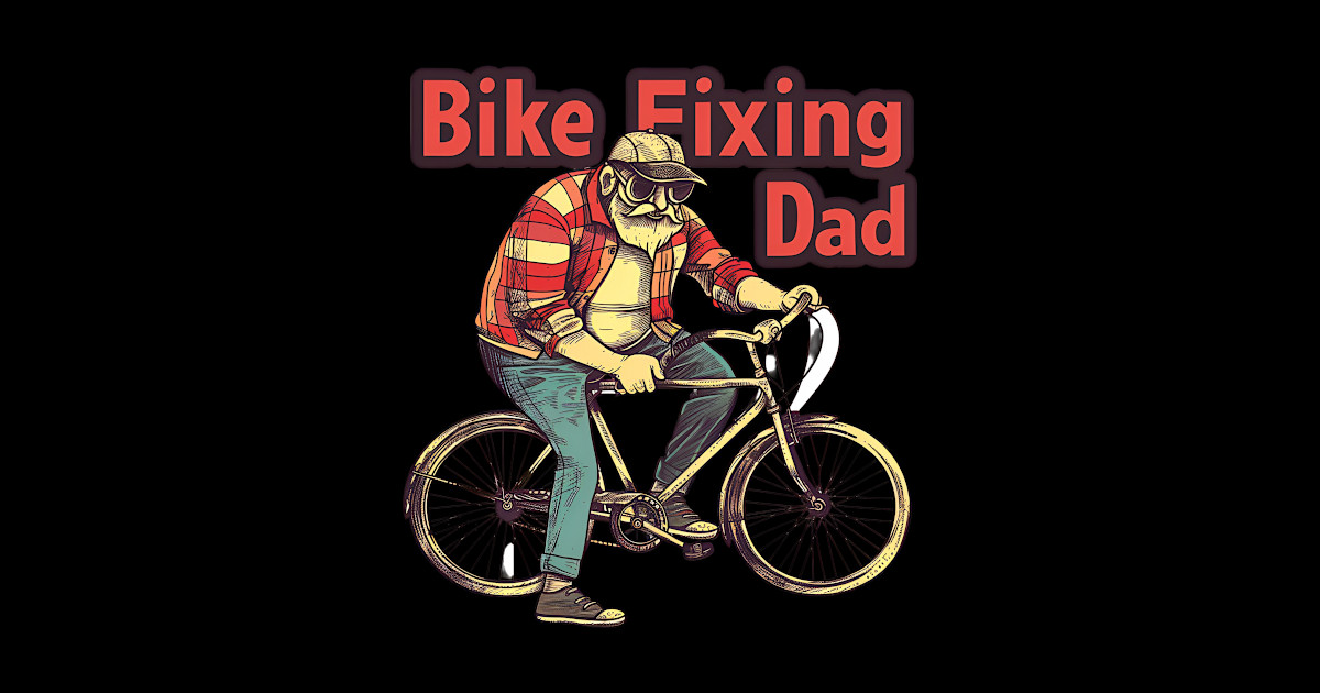 Bike fixing dad father’s day - Bike Ride - Sticker | TeePublic