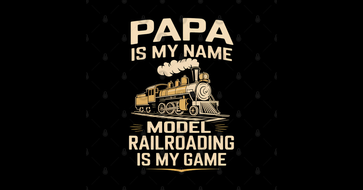 Model Train Dad Model Railway Papa Daddy Fathers Day - Dad - Posters ...