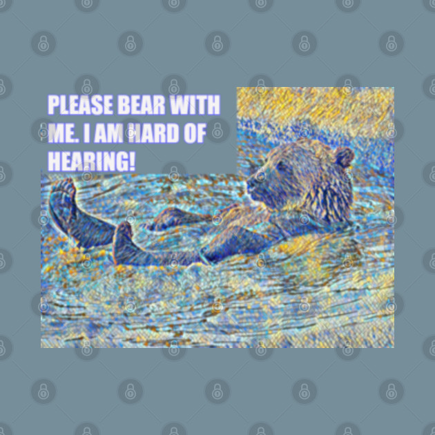 Please bear with me I am hard of hearing! - Hearing Loss - T-Shirt sold ...