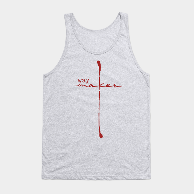 Way Maker Cross Design - Waymaker - Tank Top | TeePublic
