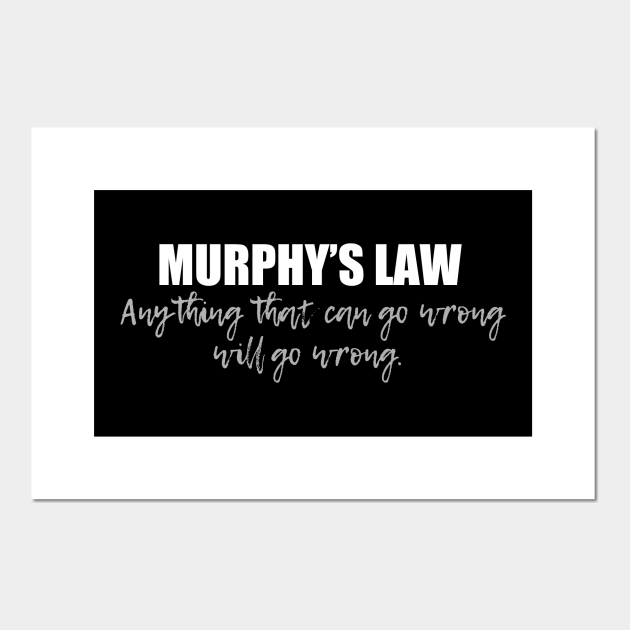 Murphy's Law Anything that Can Go Wrong - Murphys Law - Posters and Art ...