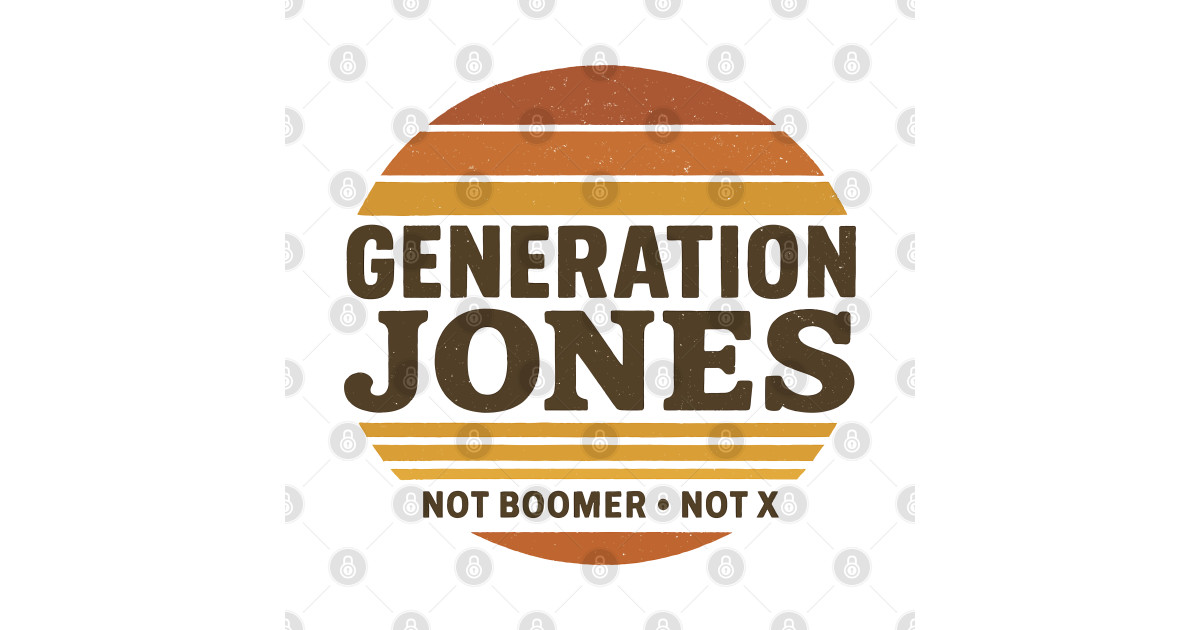 Generation Jones - Not Boomer Not X - Generation Jones - T-Shirt ...