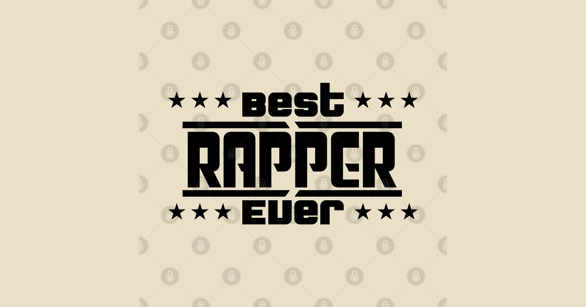Best Rapper Ever // Black - Rapper - T-Shirt | TeePublic