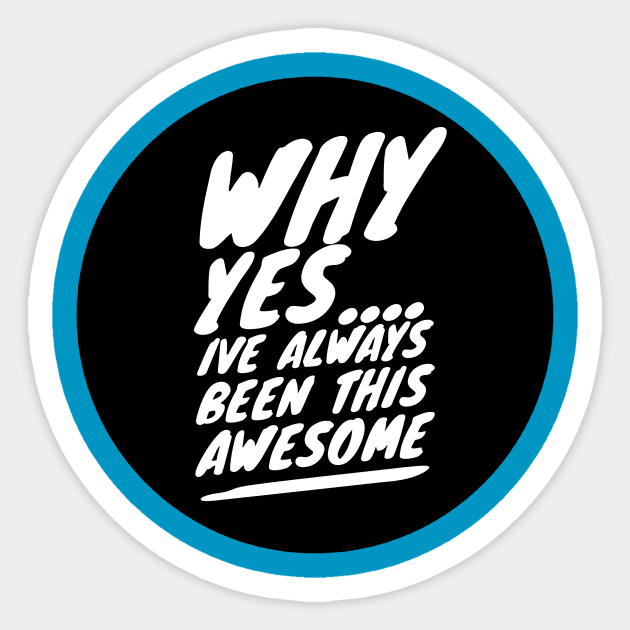 Yes, I'm Awesome - Awesome - Sticker | TeePublic