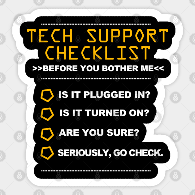 Tech Support Checklist Funny T-Shirt - Tech Support - Sticker | TeePublic