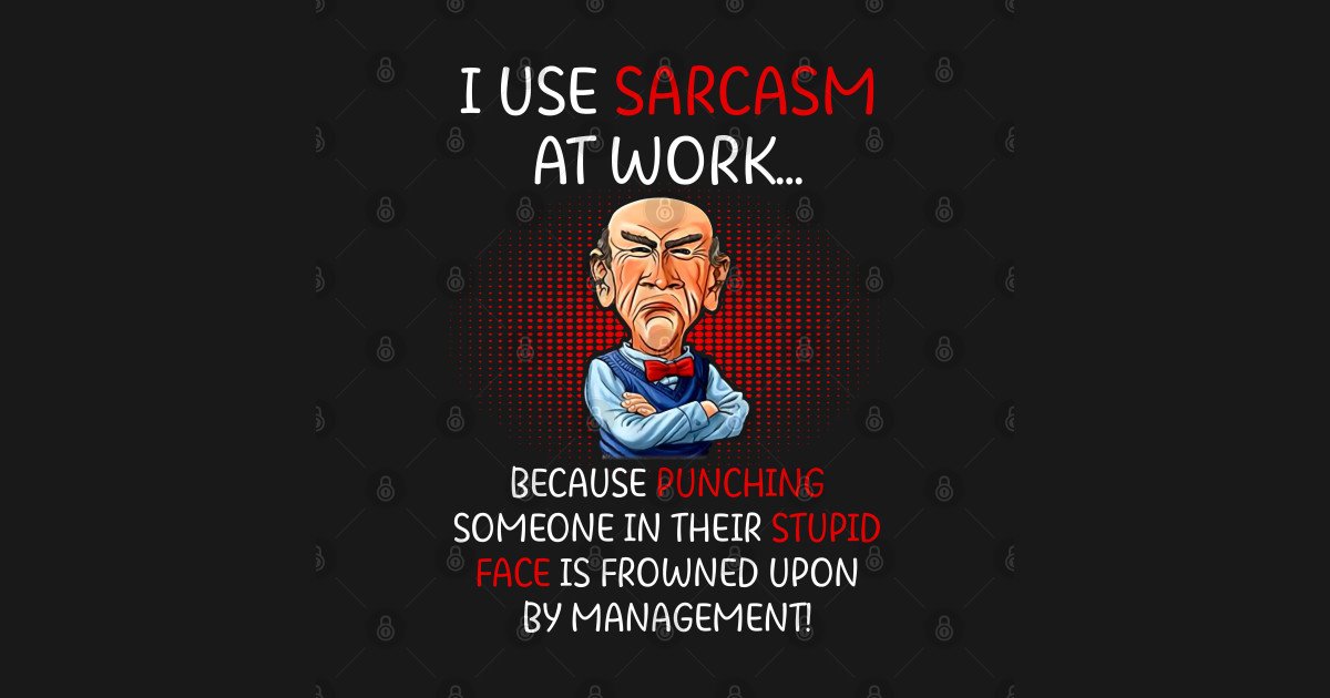 I Use Sarcasm At Work Funny Grumpy Old Man For Men Women - I Use ...