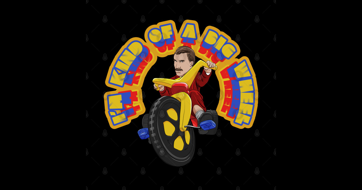 Kind of a Big Wheel - Big Wheel - Posters and Art Prints | TeePublic