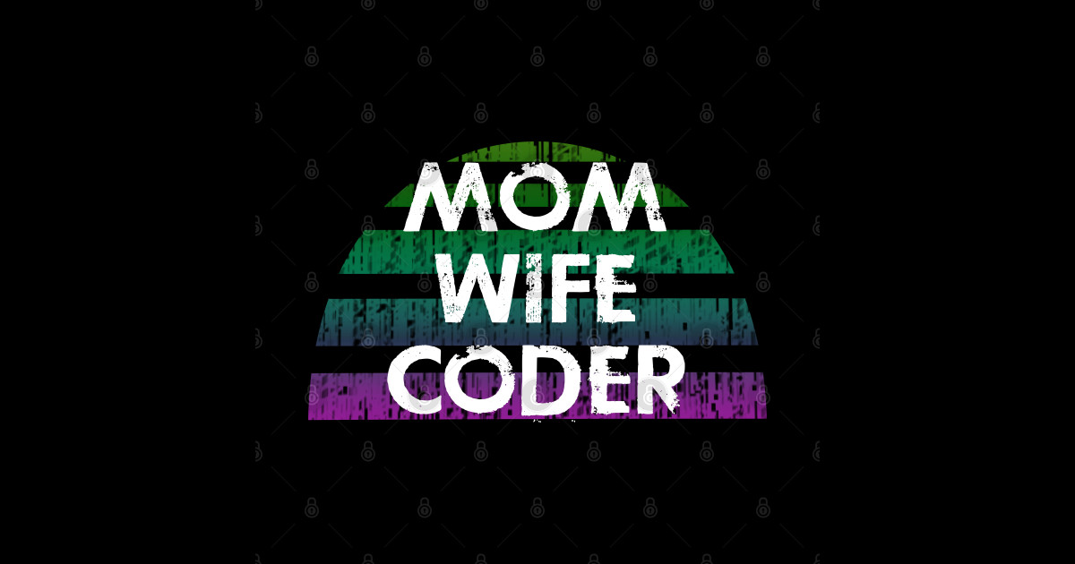 Mom Wife Coder Funny Programming Quote Badass Coder Coolest Best Most Awesome Programmer