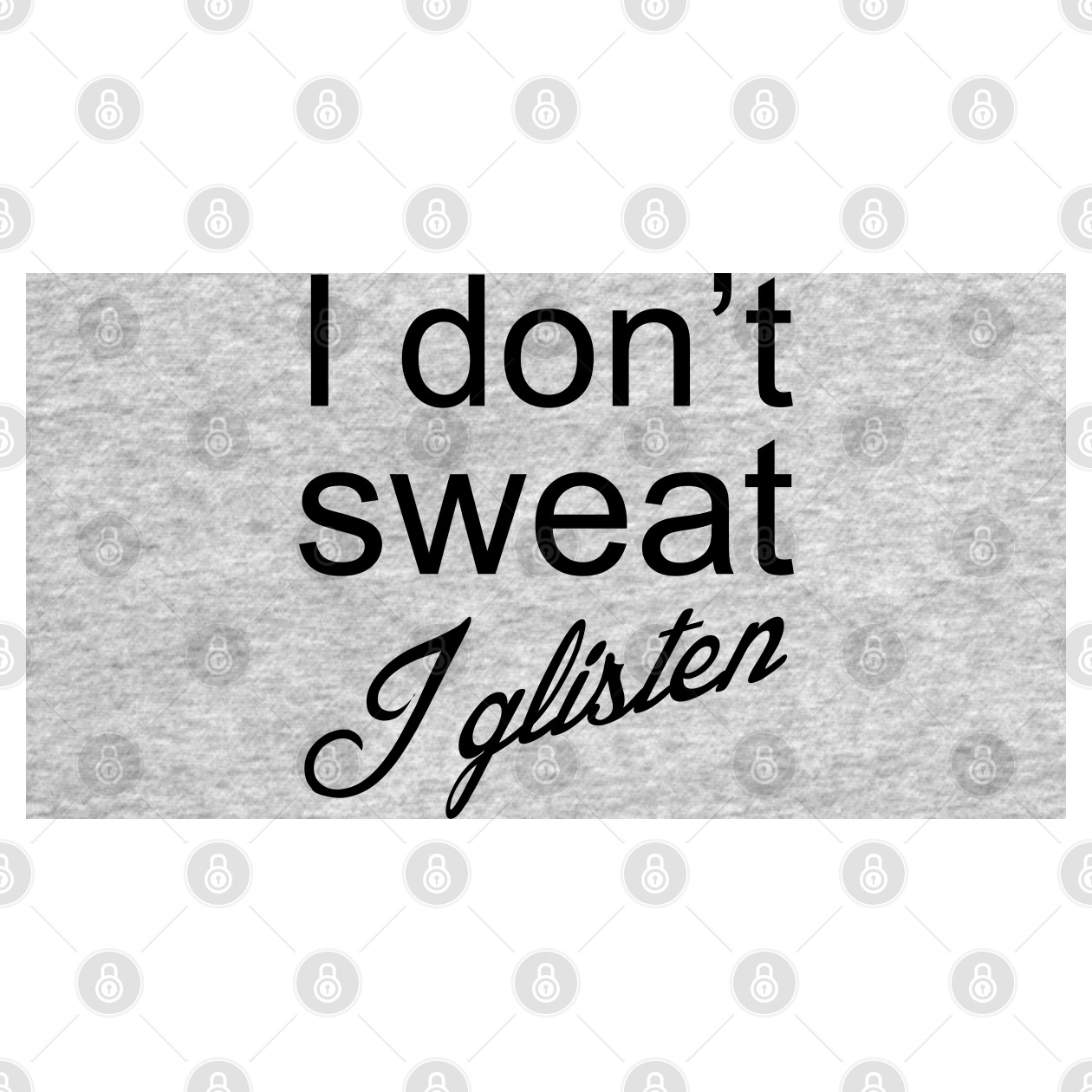 I Don't Sweat I Glisten #A0037 - I Dont Sweat I Glisten - Hoodie ...