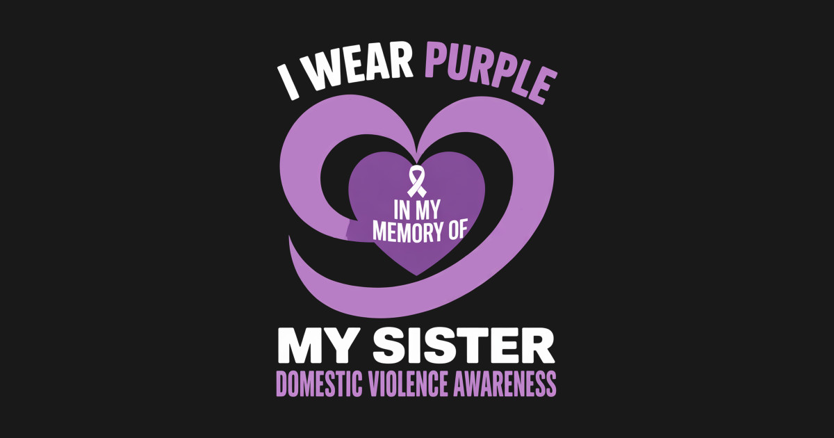 In my memory of my sister DOMESTIC VIOLENCE AWARENESS - Domestic ...