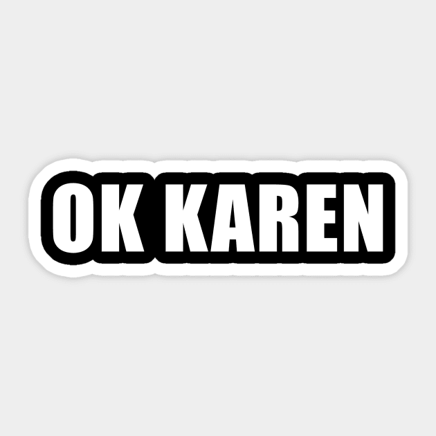 OK Karen - Karen Meme - Sticker | TeePublic