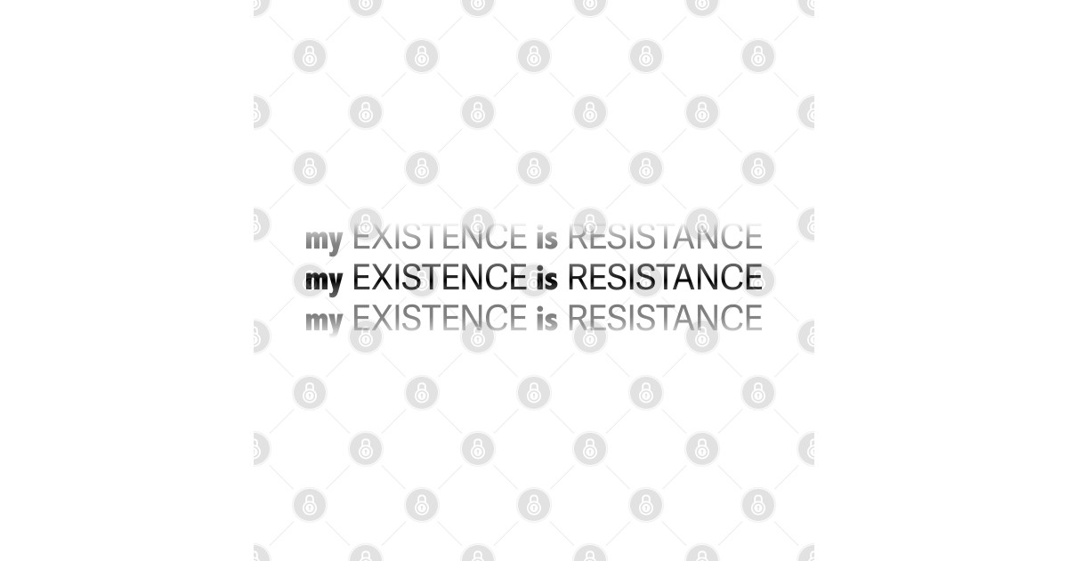 My Existence Is Resistance v2.2 Black - Resistance - T-Shirt | TeePublic