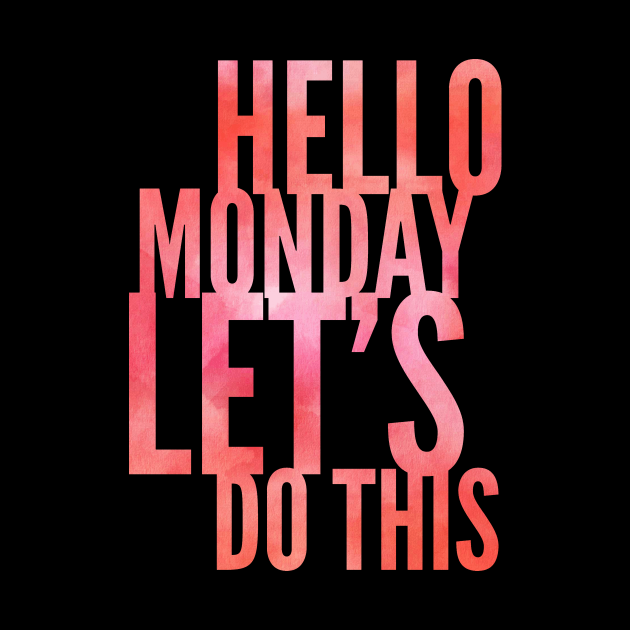 Hello Monday Let's Do This Inspirational Sayings Day of the Week ...