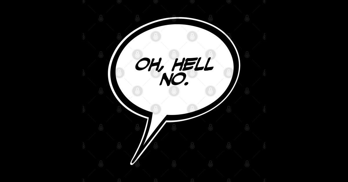 Word Balloon “Oh, Hell no.” Version A - Comic Books - Sticker | TeePublic