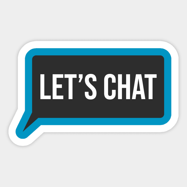 Let's Chat - Chat Bubble - Sticker | TeePublic