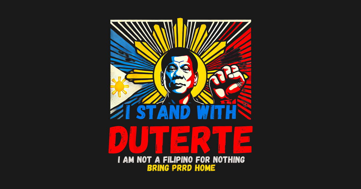 I Stand With Duterte - Duterte Homecoming - T-Shirt | TeePublic