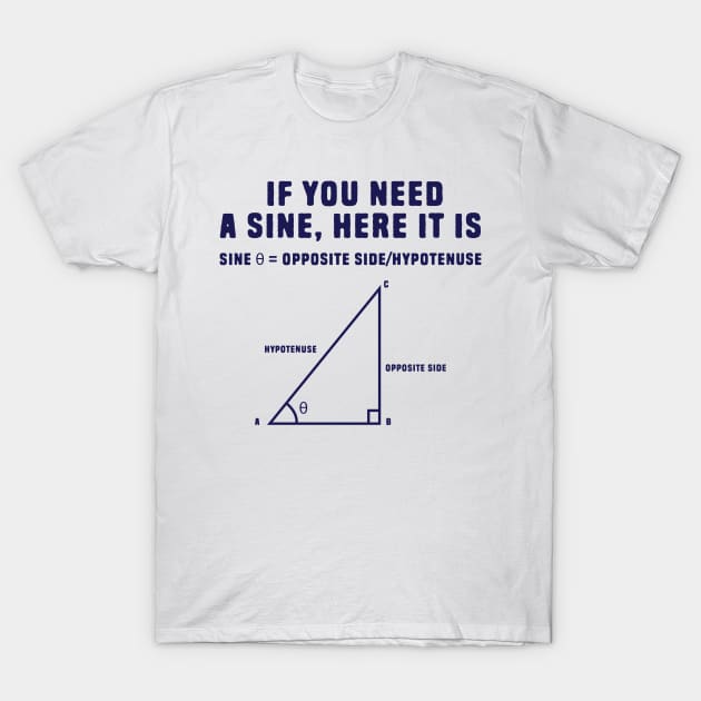 Funny Math Sine - Math Pun - T-Shirt | TeePublic