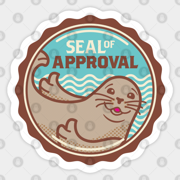 Seal of Approval - Seal Of Approval - Sticker | TeePublic
