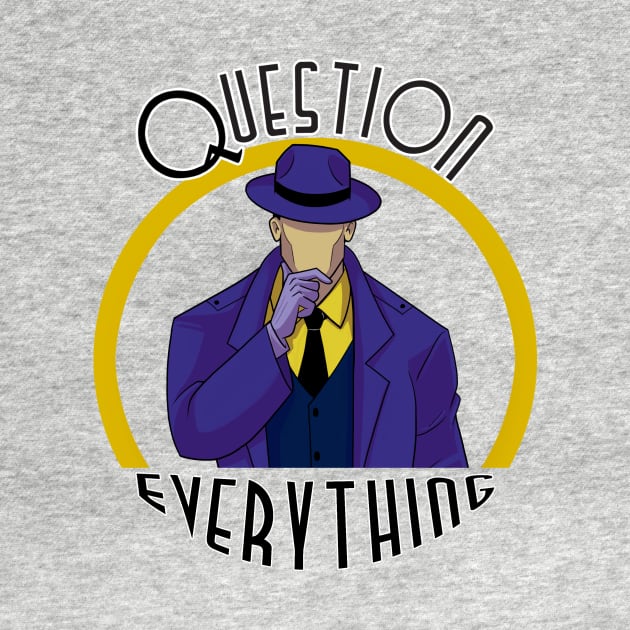 Question Everything - The Question - T-Shirt | TeePublic