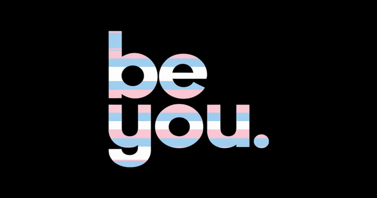 be you Transgender Pride, LGBTQ Trans Flag, LGBT ftm mtf - Be You ...