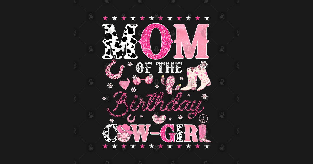 Mom Of The Birthday Cow-Girl Disco Rodeo Western Cowgirl - Mom - T ...