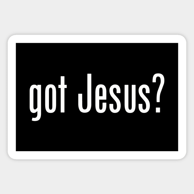 Got Jesus? satire meme white text - Christian Teeshirts - Sticker ...