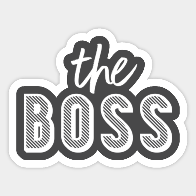The BOSS - Boss - Sticker | TeePublic