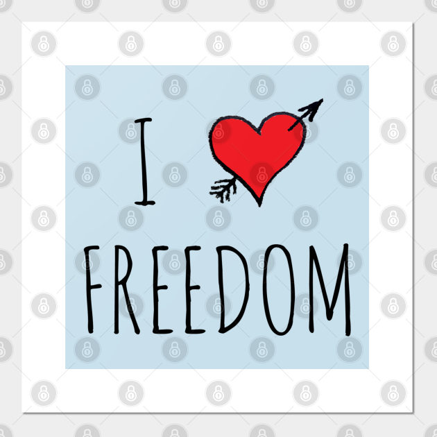 I LOVE FREEDOM - Freedom - Posters and Art Prints | TeePublic