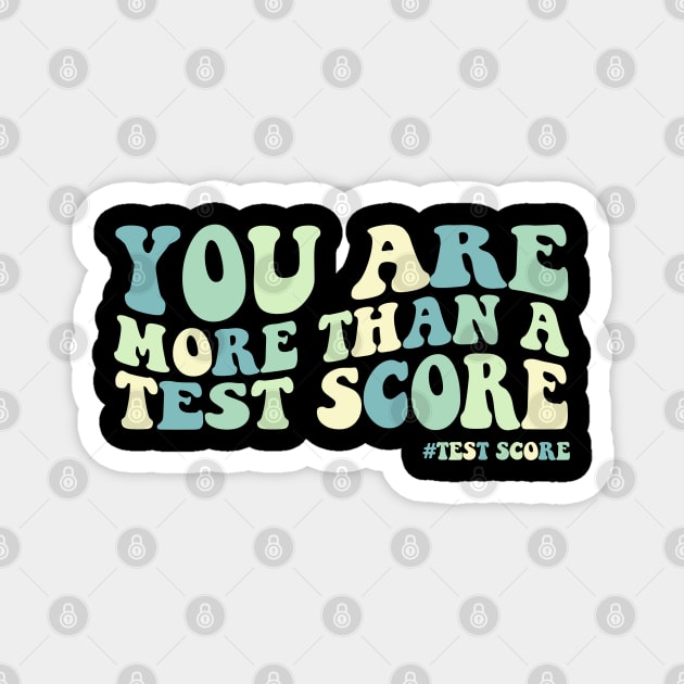 Groovy You Are More Than A Test Score Teacher Testing Day - You Are ...