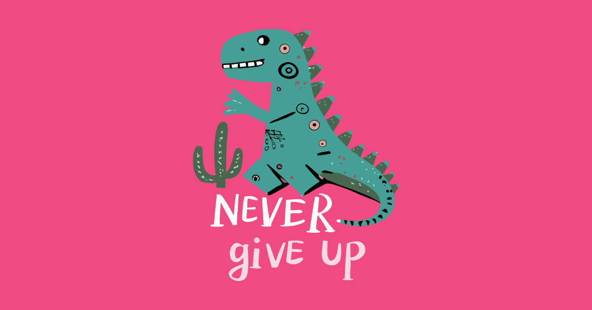 Dino inspirational cote - Dino Motivational Quoate - T-Shirt | TeePublic