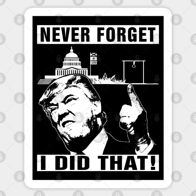 Never Forget Trump I Did That Jan 6 Coup - January 6th - Sticker ...