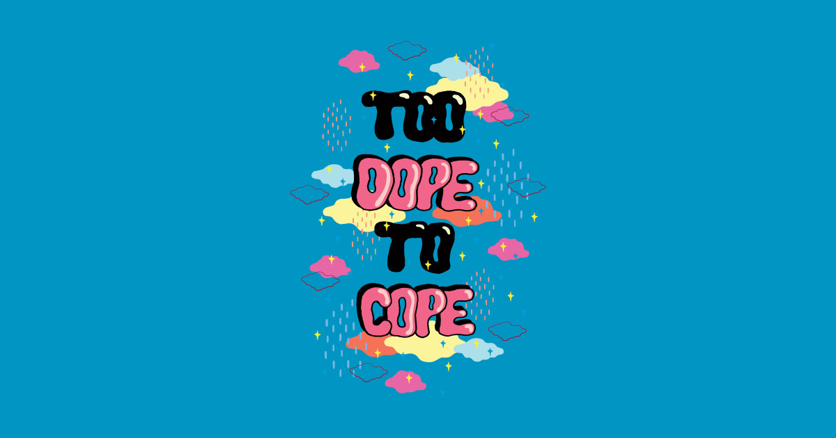 TOO DOPE TO COPE - Grafitti - T-Shirt | TeePublic