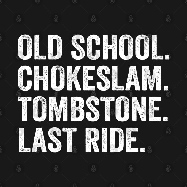 old school chokeslam tombstone last ride - Old School Chokeslam - T ...