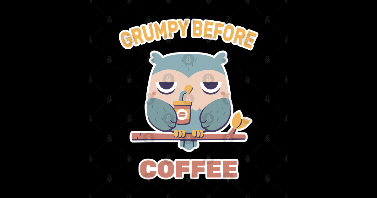 Grouchy Owl Grumpy Before Coffee Funny - Funny Coffee Saying - Sticker ...