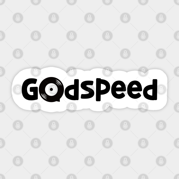 Godspeed - Godspeed - Sticker | TeePublic