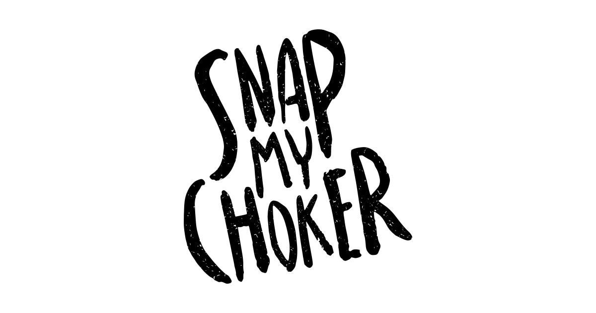 Snap my choker - Choker - Sticker | TeePublic