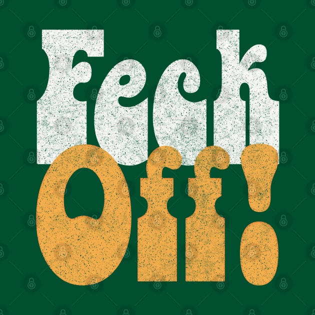 Feck Off! Retro Styled Irish Sayings Gift - Feck Off - Long Sleeve T ...