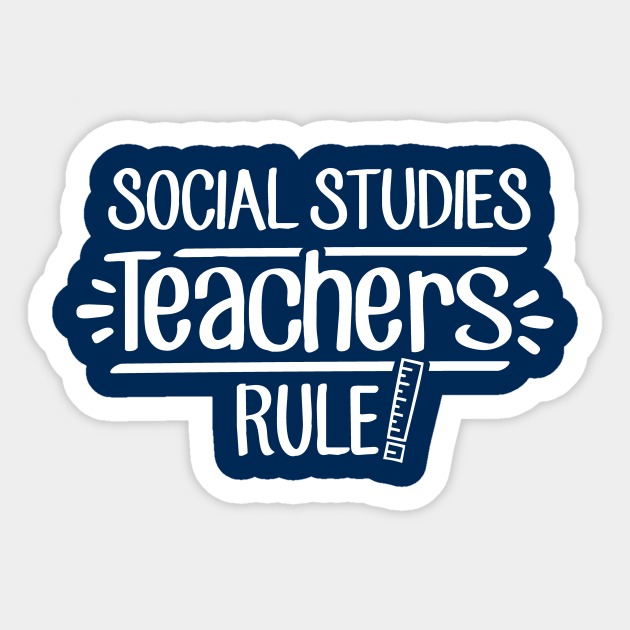 Social Studies Teachers Rule! - Teacher - Sticker | TeePublic