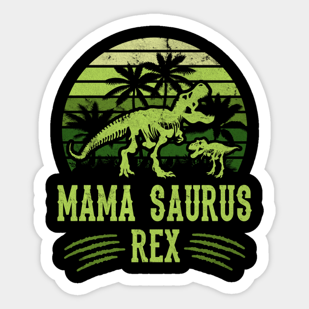 Mama Saurus Rex Dinosaur Mothers Day - Mama - Sticker | TeePublic