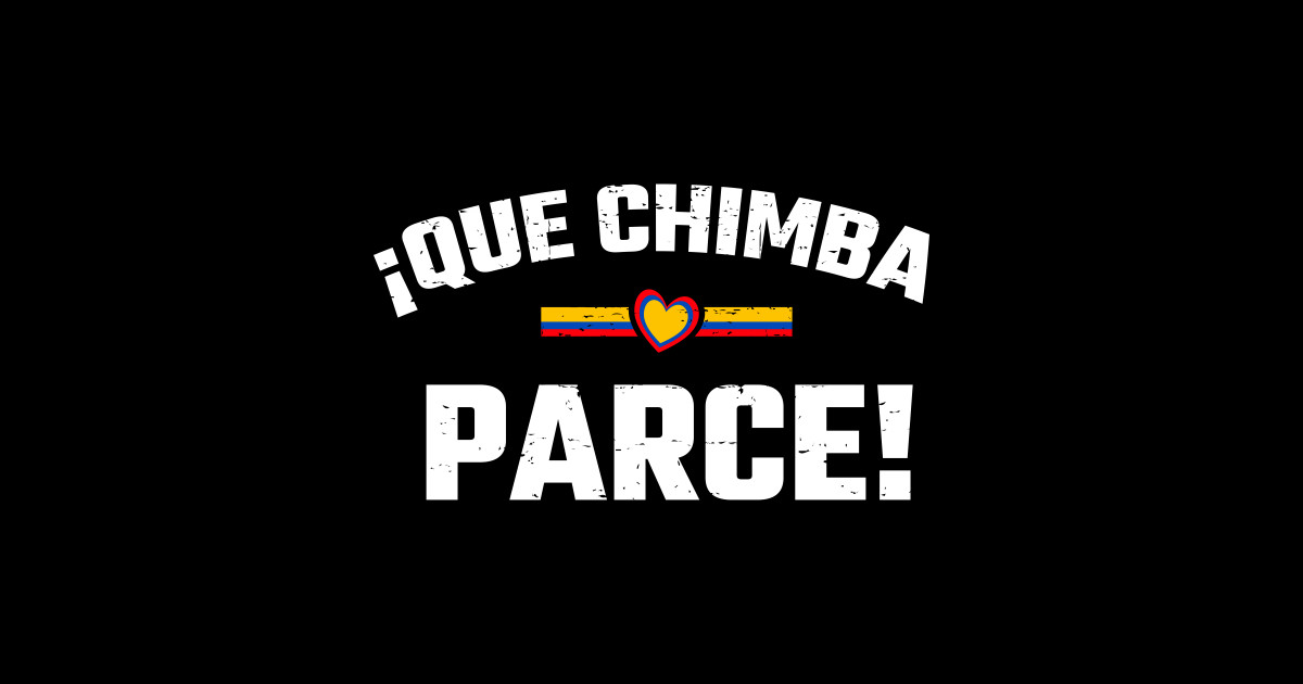¡Que chimba parce! - Que Chimba Parce - Sticker | TeePublic
