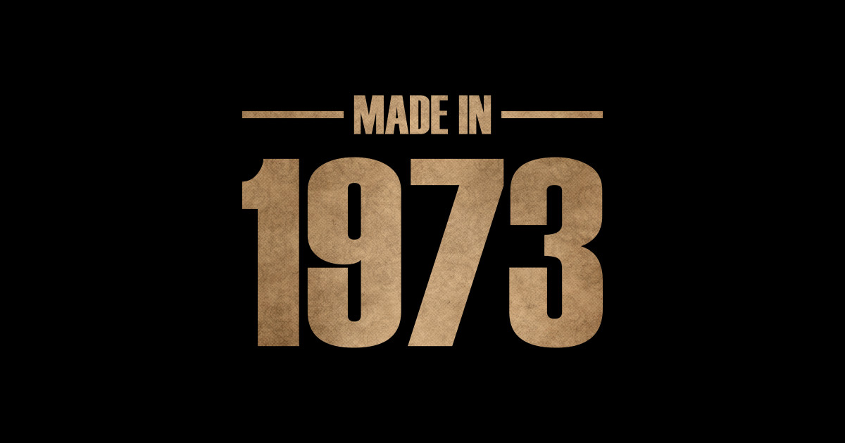 MADE IN 1973 - 1973 - Sticker | TeePublic