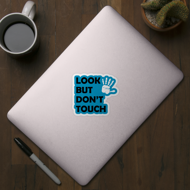 Look but don't touch - Tshirtdesign - Sticker | TeePublic