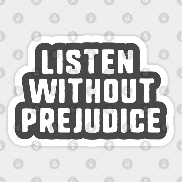 listen without prejudice - Listen Without Prejudice - Sticker | TeePublic