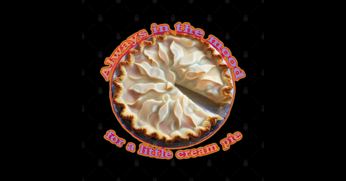 In The Mood For Cream Pie - Cream Pie - Sticker | TeePublic