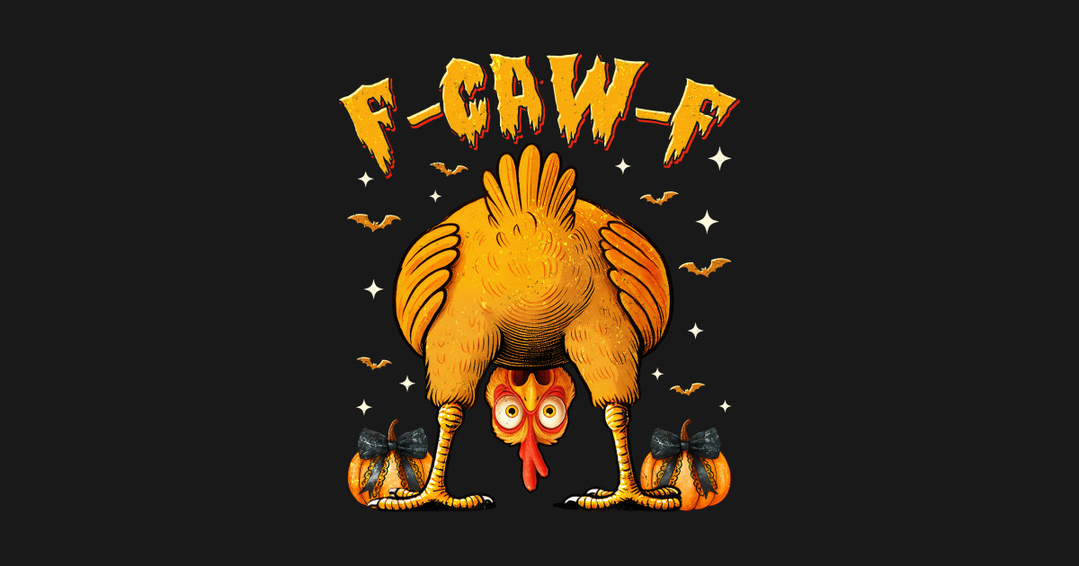 F-Caw-F Funny Crow Chicken Humor Quote - F Caw F Chicken - T-Shirt ...